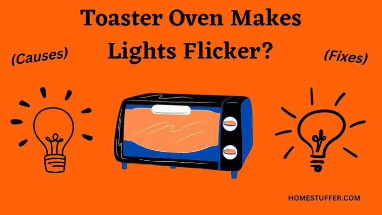 Toaster Oven Makes Lights Flicker? (Cause & Fix)