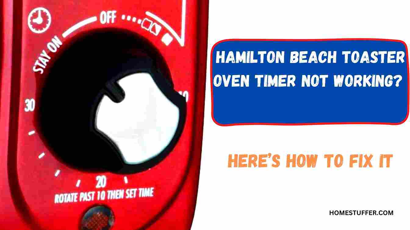 Hamilton Beach Toaster Oven Timer Not Working? {How To Fix}