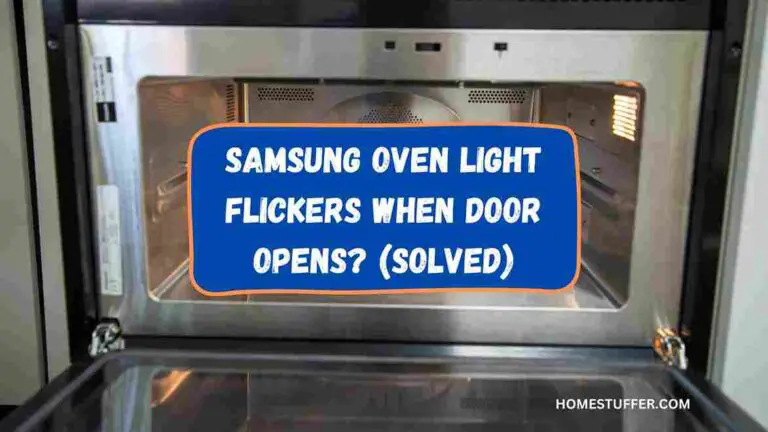 Samsung Oven Light Flickers When Door Opens? (Solved)