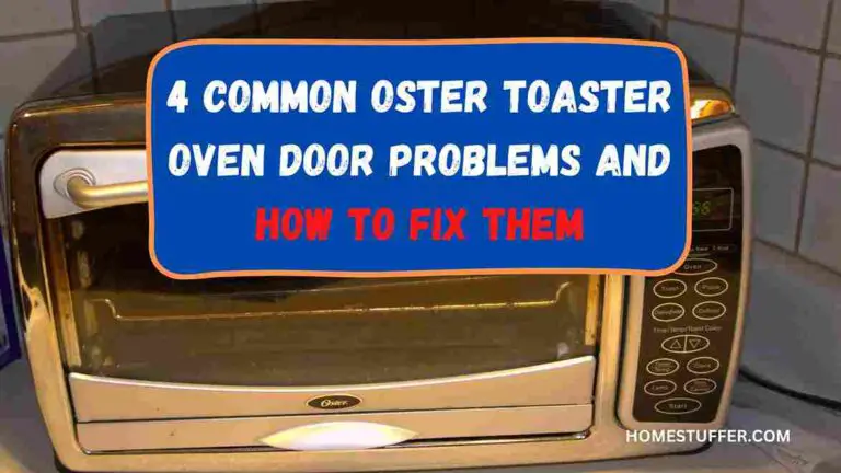 4 Common Oster Toaster Oven Door Problems + How To Fix Them
