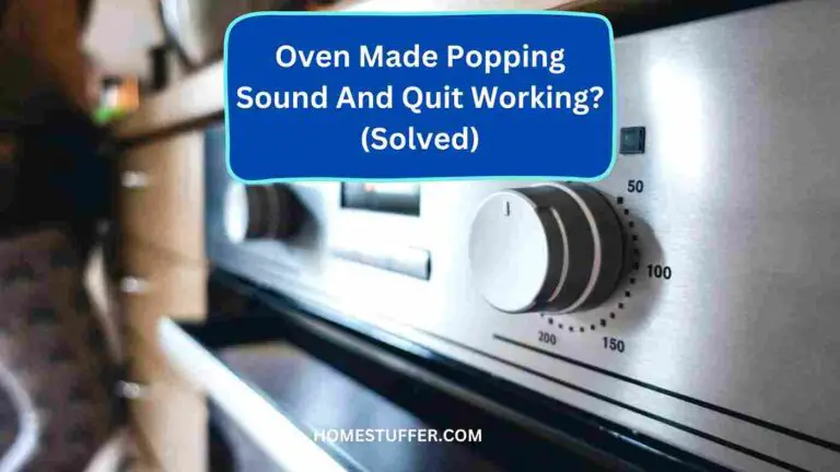 Oven Made Popping Sound And Quit Working? (Solved)