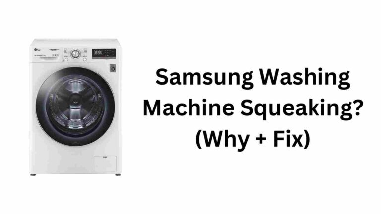 Samsung Washing Machine Squeaking? (Why + Fix)
