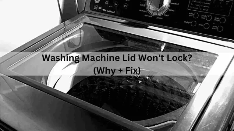 Washing Machine Lid Won't Lock? (Why + Fix)